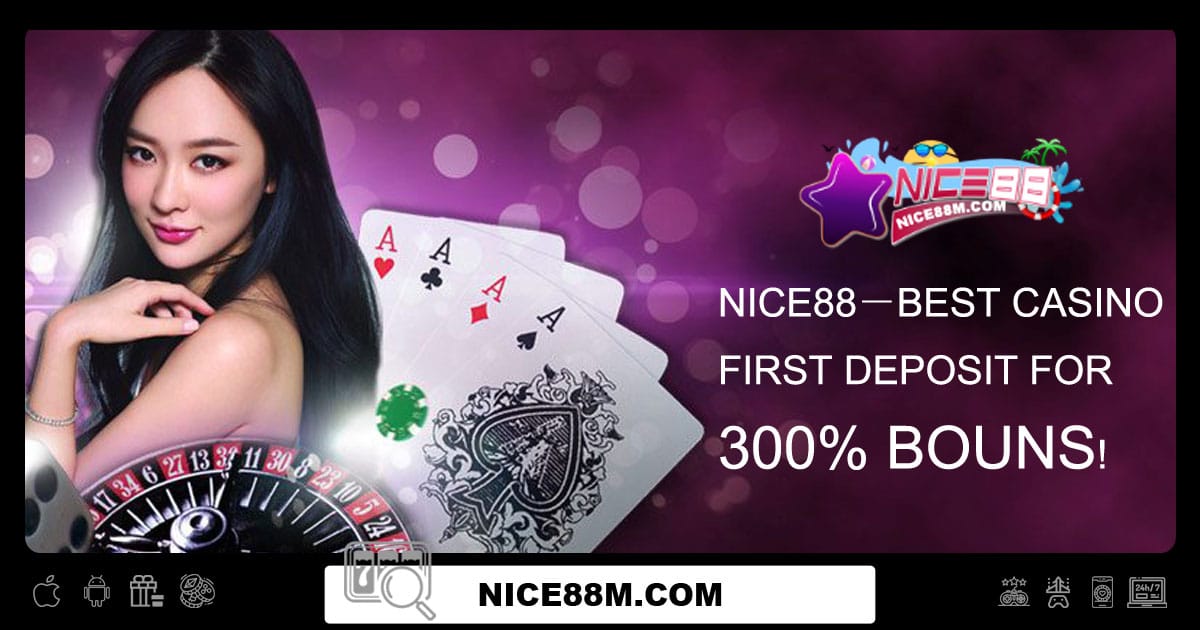 Nice88 － Best Casino, First Deposit For 300% Bouns!